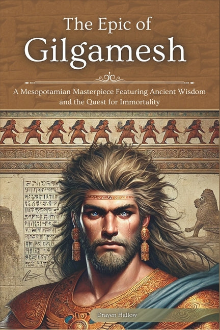 Epic of Gilgamesh: A Mesopotamian Masterpiece Featuring Ancient Wisdom ...