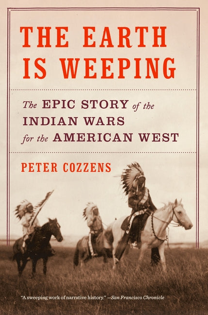 Earth Is Weeping: The Epic Story of the Indian Wars for the American W ...