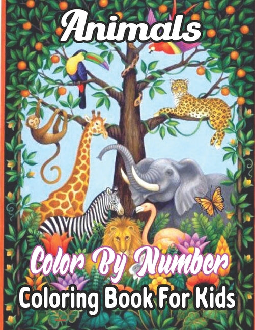 Animals Color By Number Coloring Book For Kids: A Coloring Book With C ...