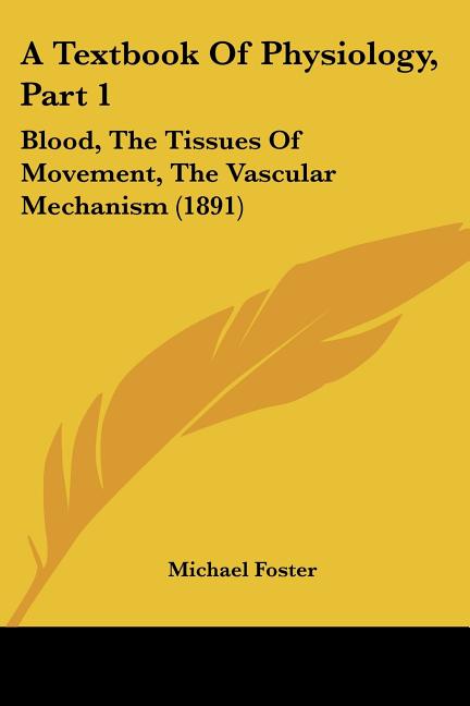 Textbook Of Physiology, Part 1: Blood, The Tissues Of Movement, The Va ...